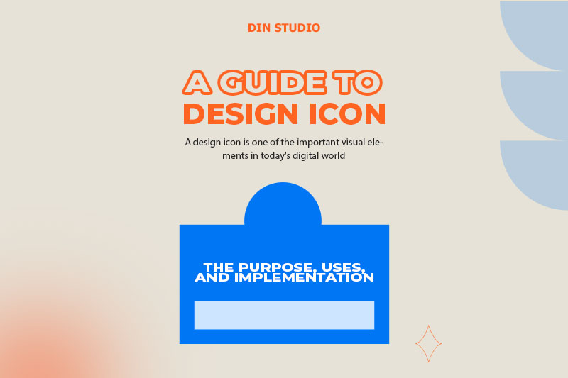A Guide to Design Icon: The Purpose, Uses, and Implementation